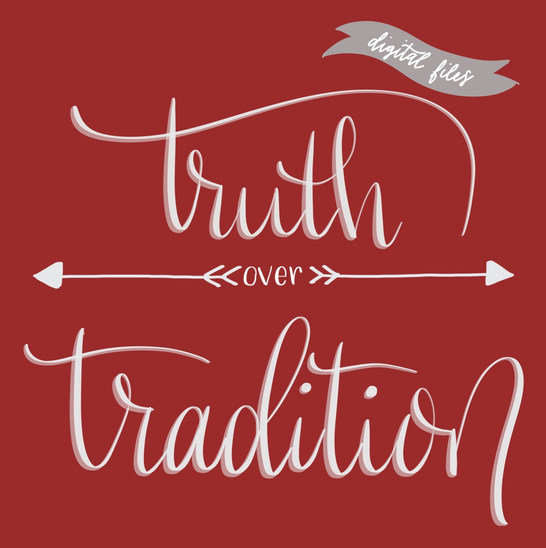 Truth Over Tradition PNG Cute Digital Design Hand Lettered Design ...