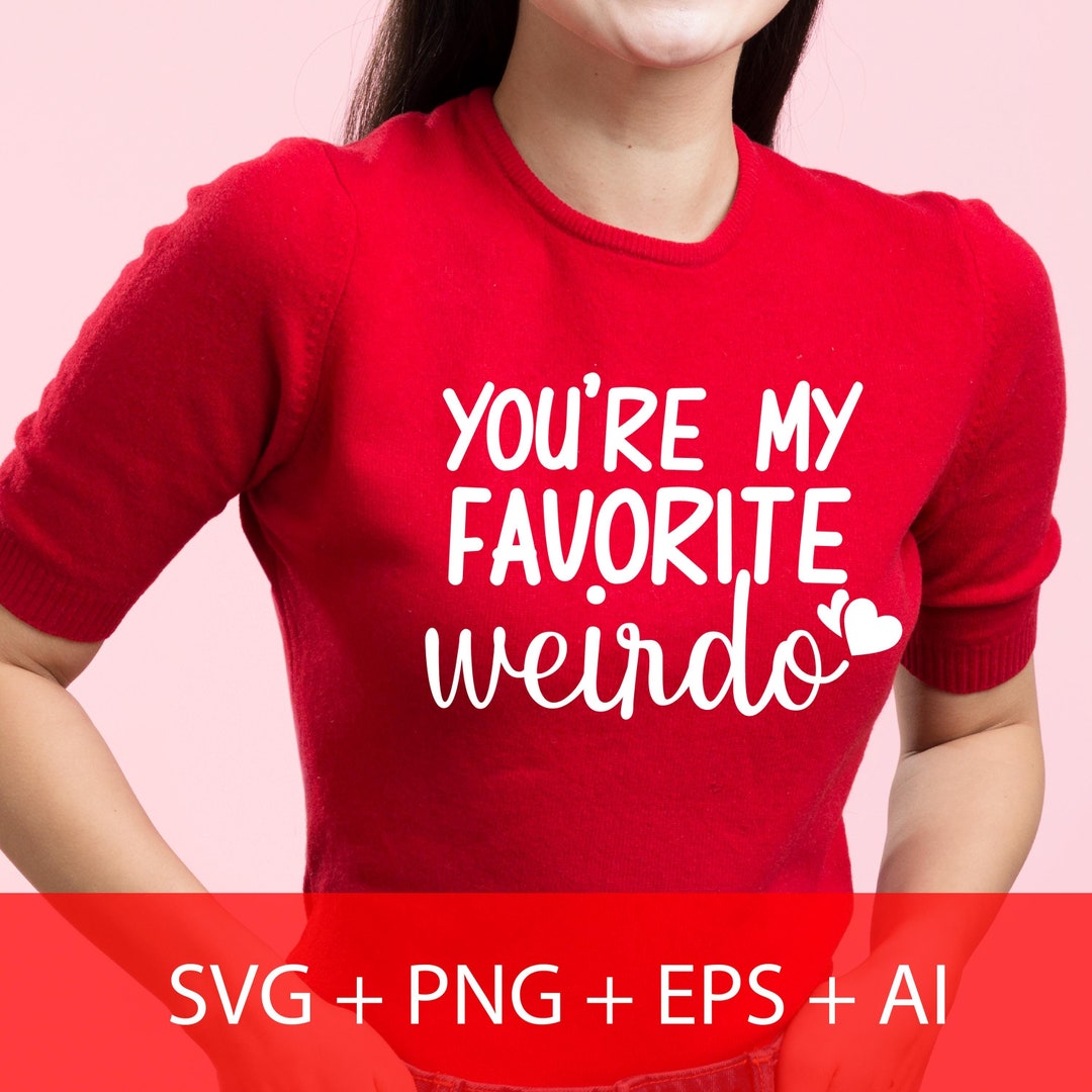 You're My Favorite Weirdo Svg, Valentine's Day Svg, Love Svg, Heart Svg ...