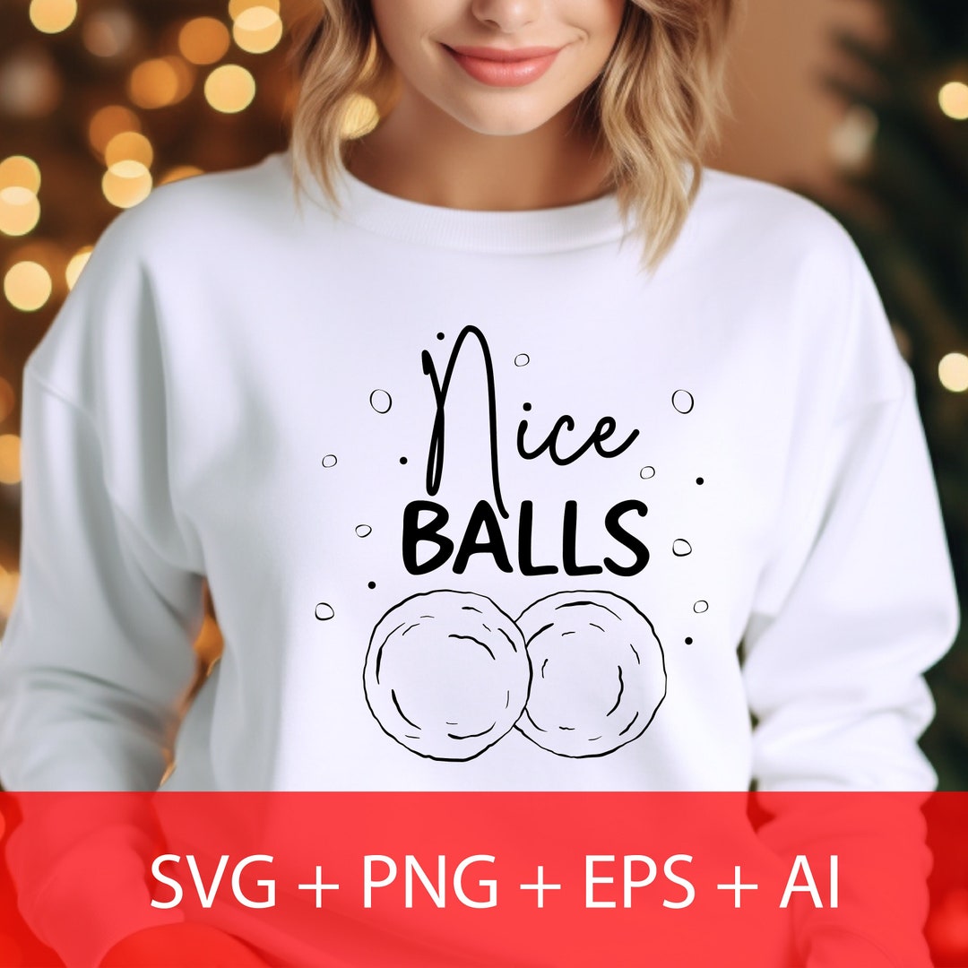 Nice Balls Svg, Funny Christmas Svg, Snowballs Svg, Holiday Season Svg ...