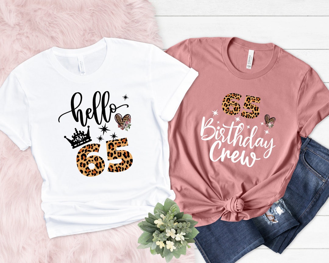 Custom Hello Birthday Crew 65th Shirt, Birthday Crew T Shirt, Hello 65 ...