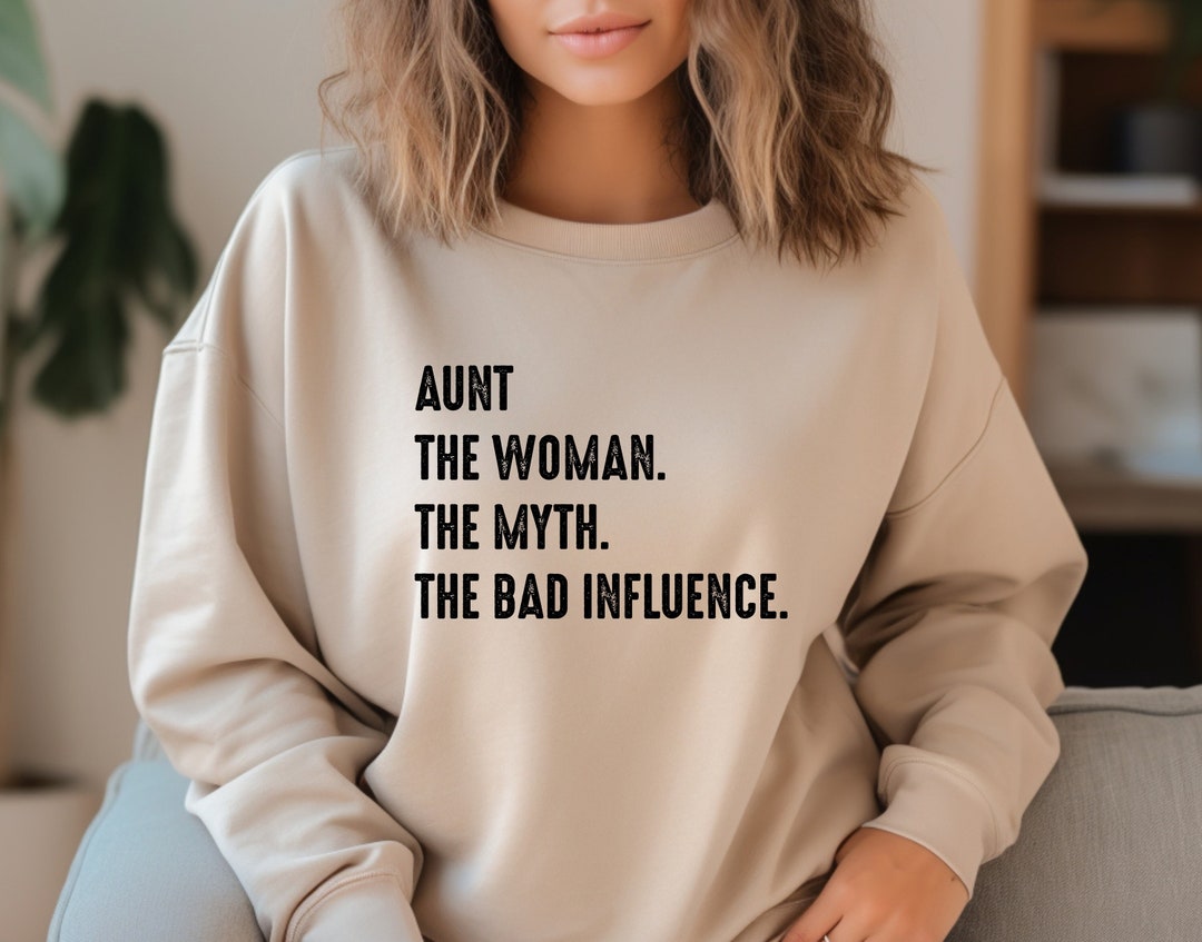 Aunt the Woman the Myth the Bad Influence, Aunt Sweatshirt, Auntie ...