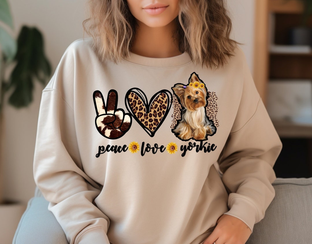 Peace Love Yorkie Sweatshirt, Yorkie Lover T Shirt, Yorkie Sweater ...