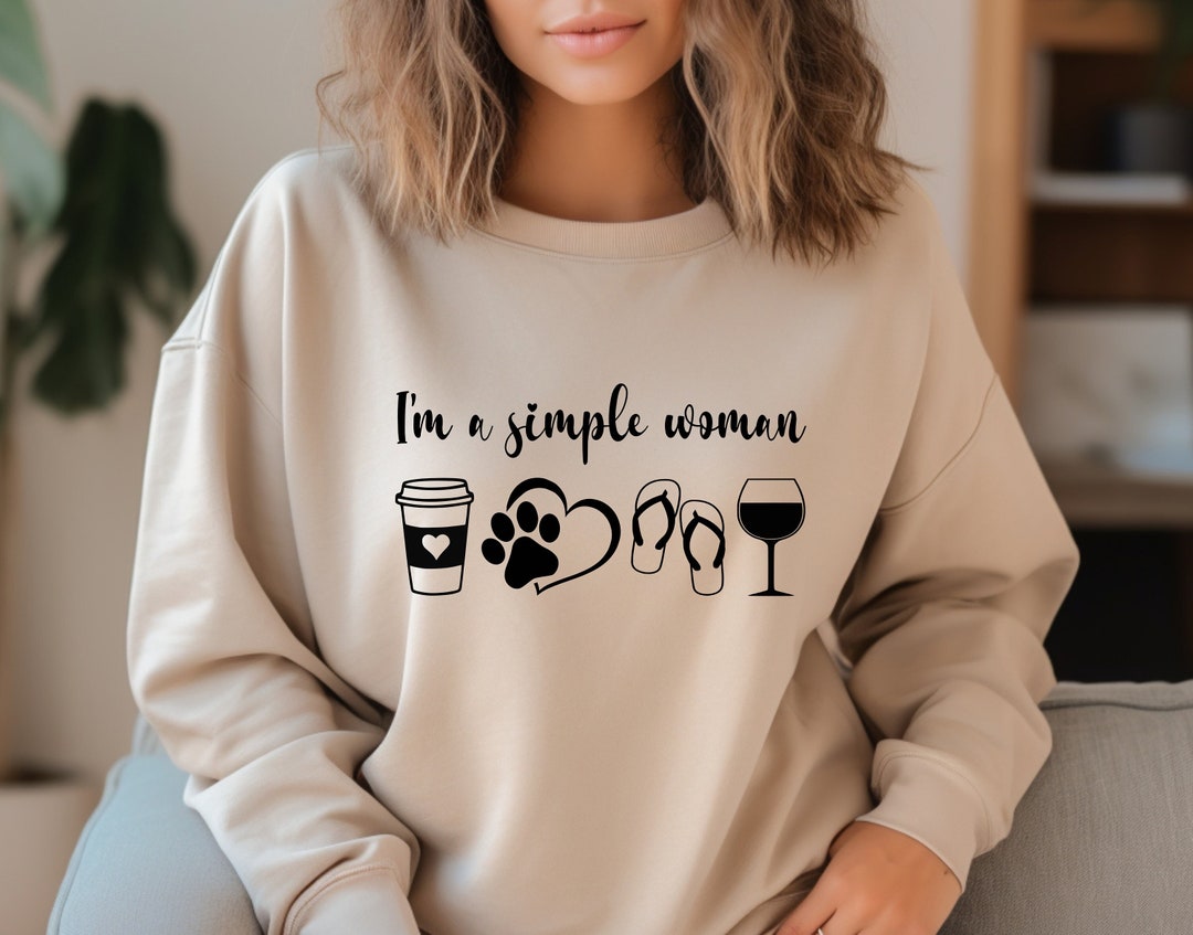 I Am a Simple Woman Sweatshirt, Simple Woman Shirt, Coffee Dog Wine ...
