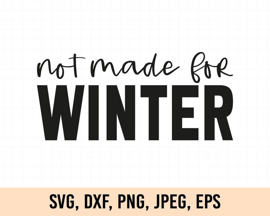 Not Made for Winter Svg, Not Made for Winter Png, Cold Svg, Always Cold ...