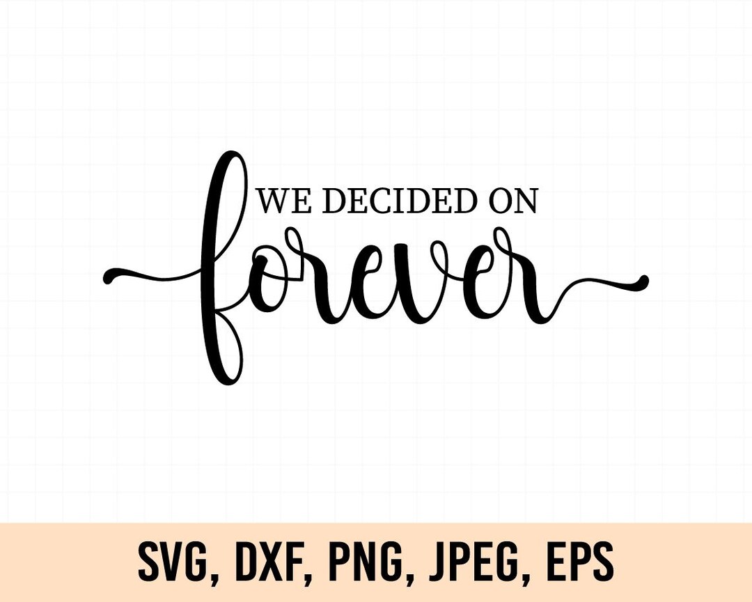 We Decided on Forever Svg, We Decided on Forever Png, Wedding Svg ...