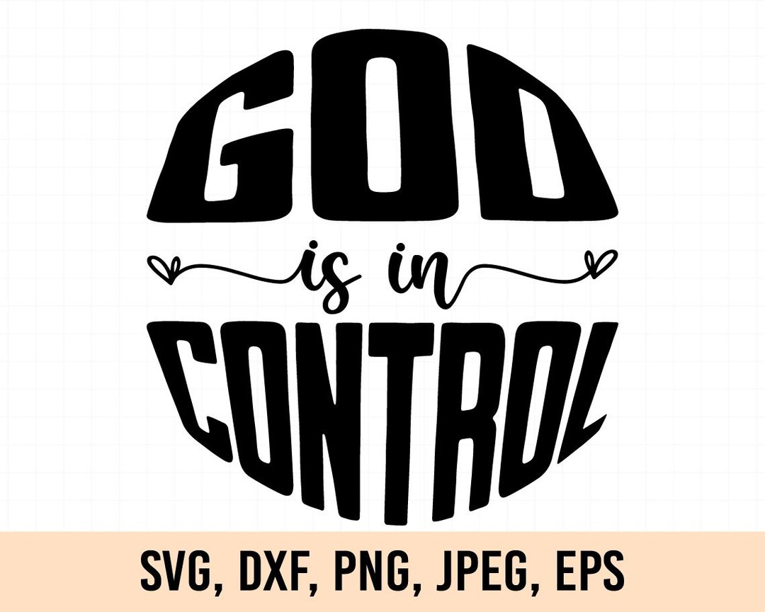 God is in Control Svg, God is in Control Png, Christian Design, Faith ...