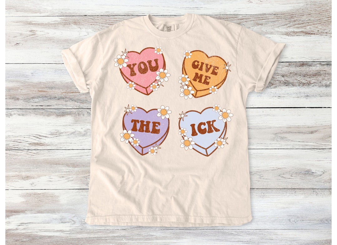 You Give Me the Ick T-shirt Funny Heart Candy Graphic Tee Humorous and ...