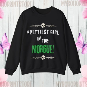 Prettiest Girl in the Morgue Gothic Jumper Sweatshirt, Mortitian ...