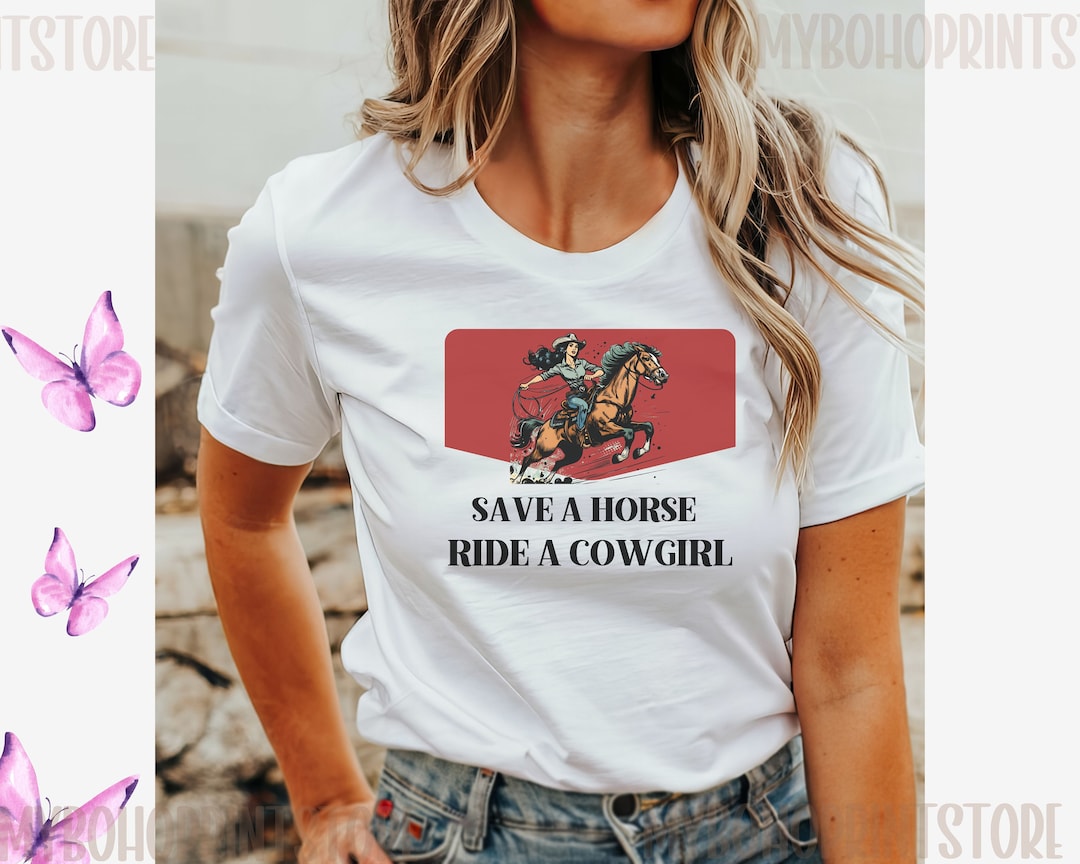 Save A Horse Ride A Cowgirl Shirt, Women's WLW Western Aesthetic T ...