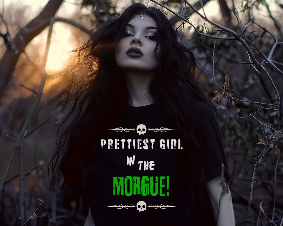 Prettiest Girl in the Morgue Gothic Aesthetic, Unisex Tee Shirt Gift ...