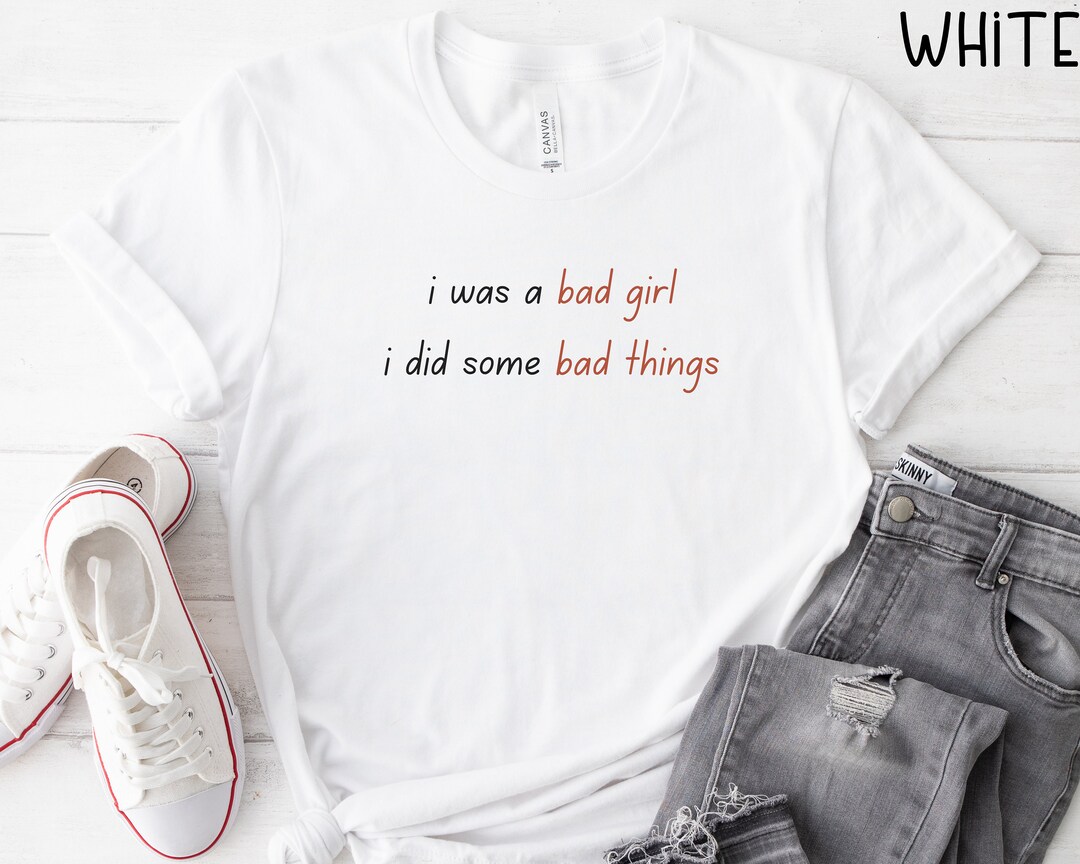 I Was A Bad Girl I Did Some Bad Things T-shirt, Jojo Siwa Inspired, Karma Song Lyrics, Bad Gurl ...