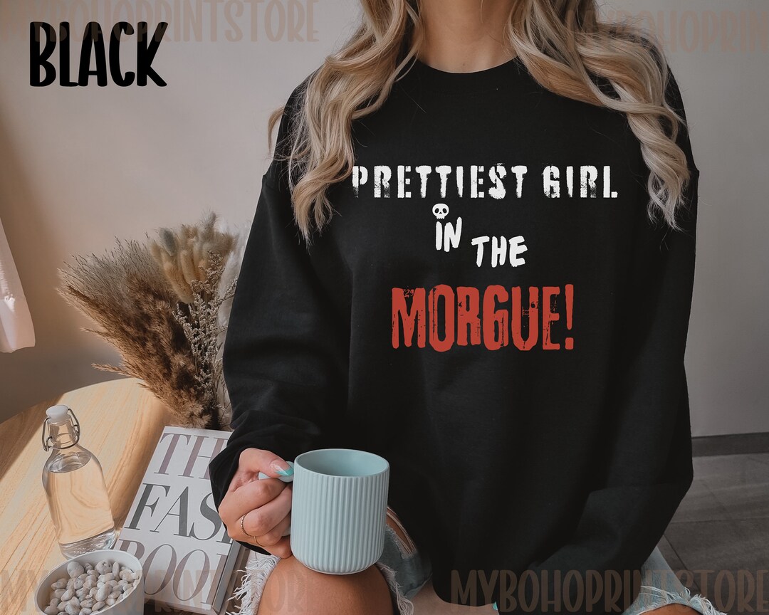 Prettiest Girl in the Morgue Gothic Jumper Sweatshirt, Mortitian ...