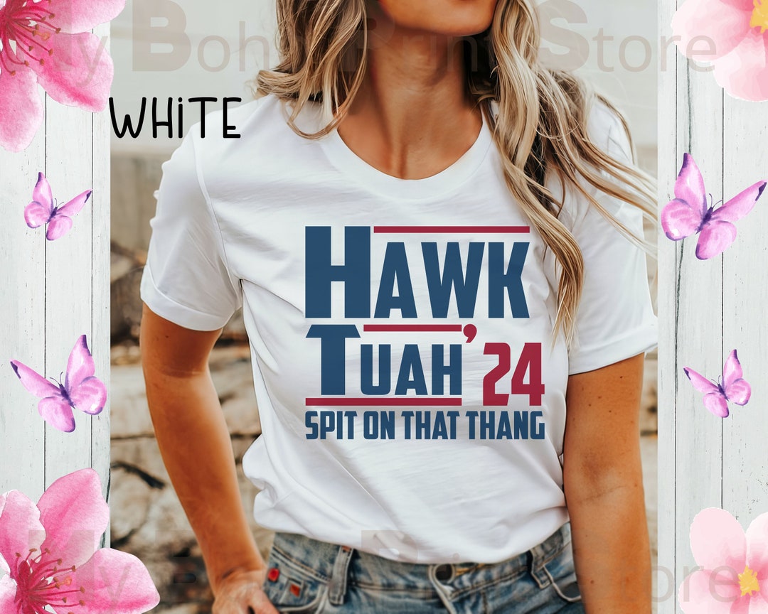Funny Hawk Tuah '24 Spit on That Thang Tee Shirt Viral Video Tiktok ...