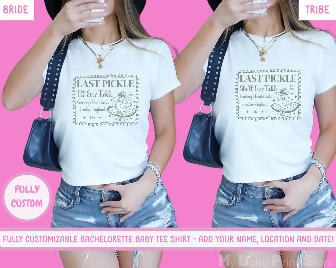 Last Pickle She'll Ever Tickle Custom Bachelorette Baby Tee Shirt ...