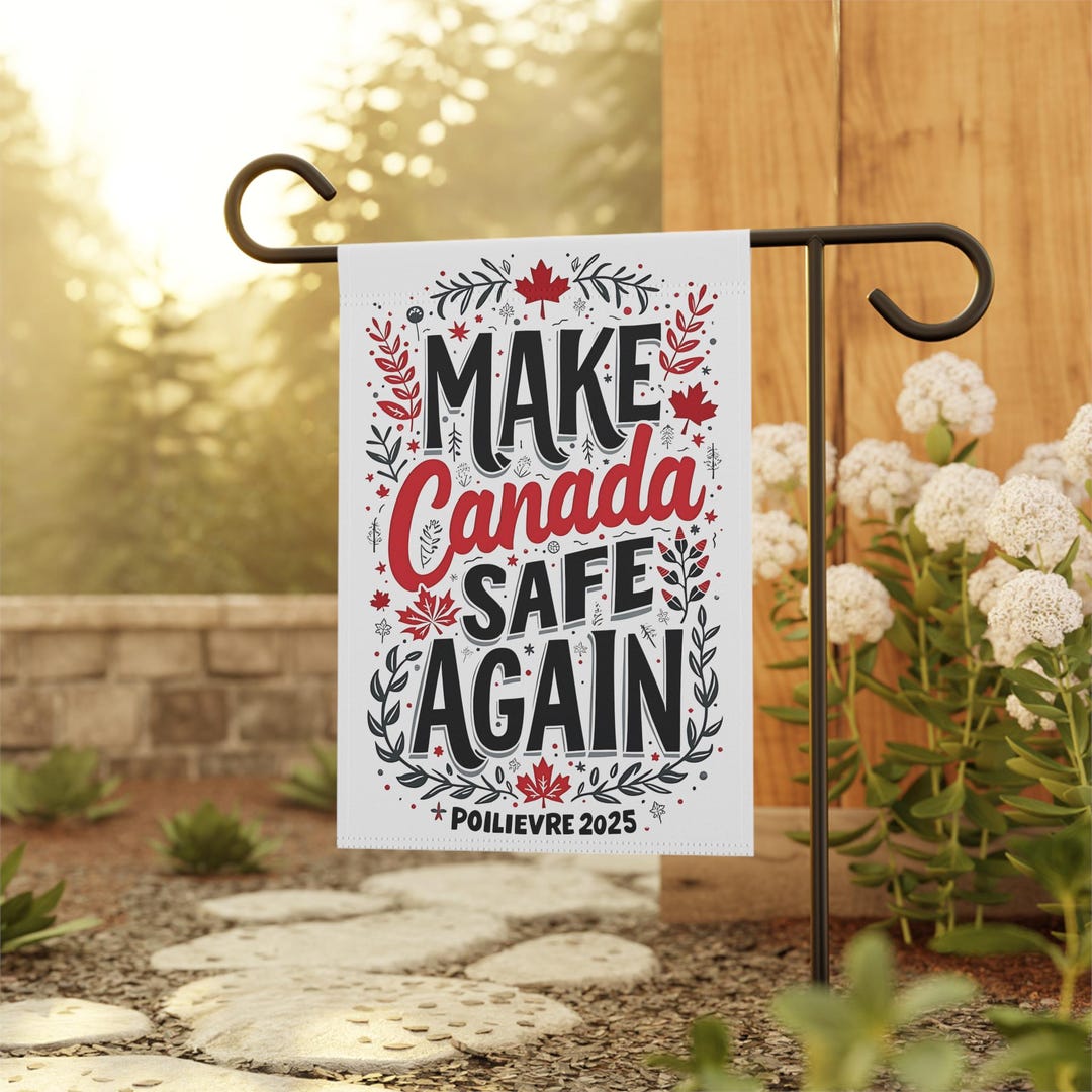 Make Canada Safe Again Flag, Poilievre 2025 Canadian Election 12 X 18 ...