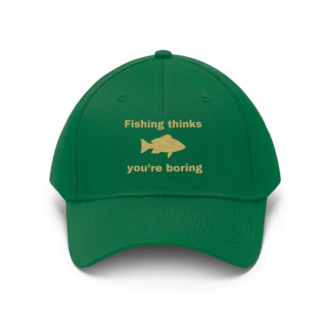 Fishing Thinks You're Boring Hat, Funny Fishing Hat, Fishing Hat, Dad ...