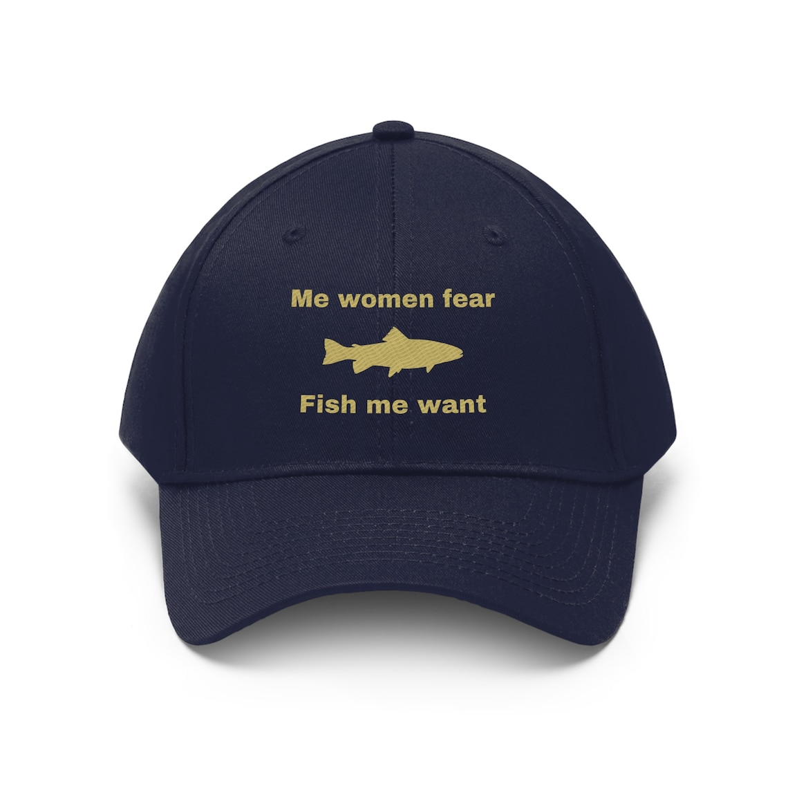Me Women Fear Fish Me Want Hat, Funny Fishing Hat, Women Want Me Fish ...