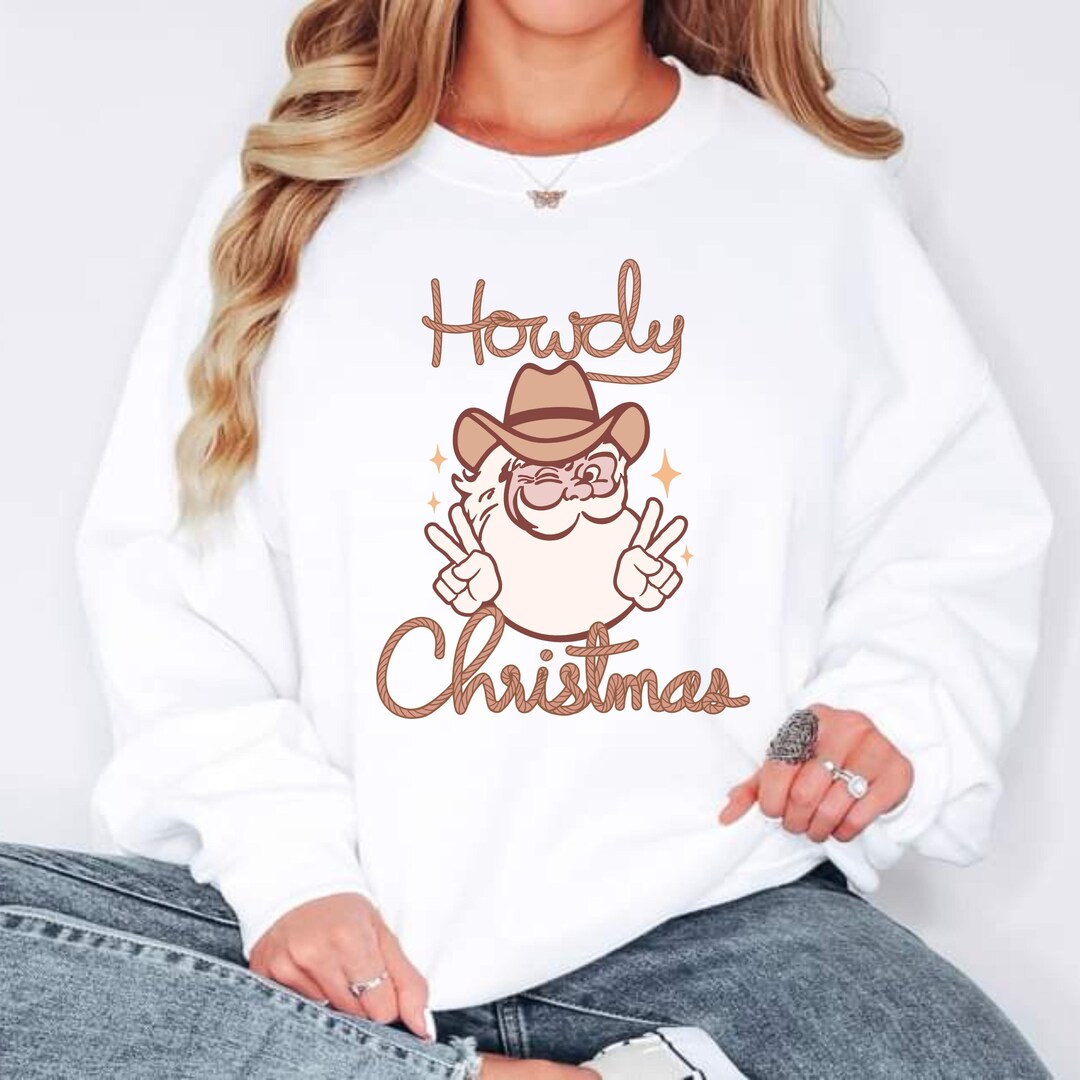 Howdy Christmas Sweatshirt Cowboy Santa Festive Holiday Sweater ...