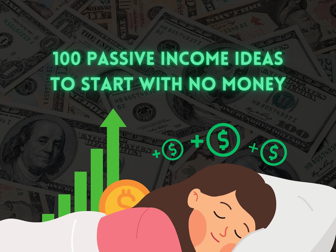 100 Passive Income Ideas to Start With No Money: Start Earning ...