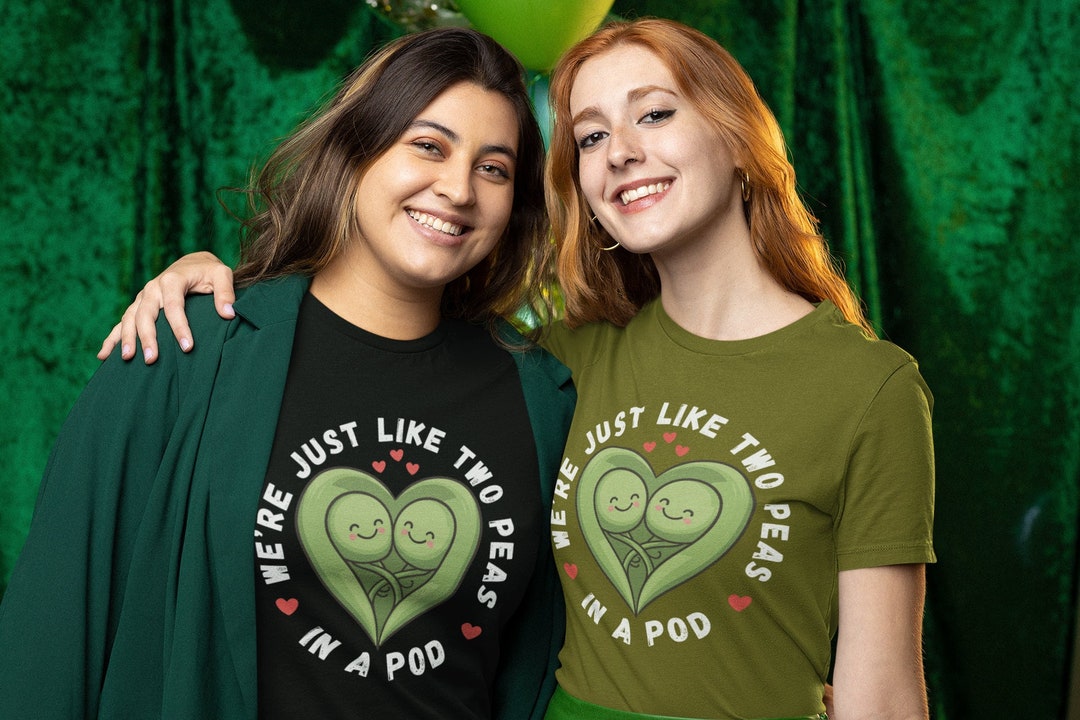 We're Just Like Two Peas in a Pod, Partner, Best Friend, Sibling ...