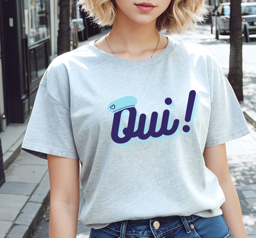Oui T-shirt, Yes in French, French Saying, Oui Tee, Oui Shirt, Graphic ...