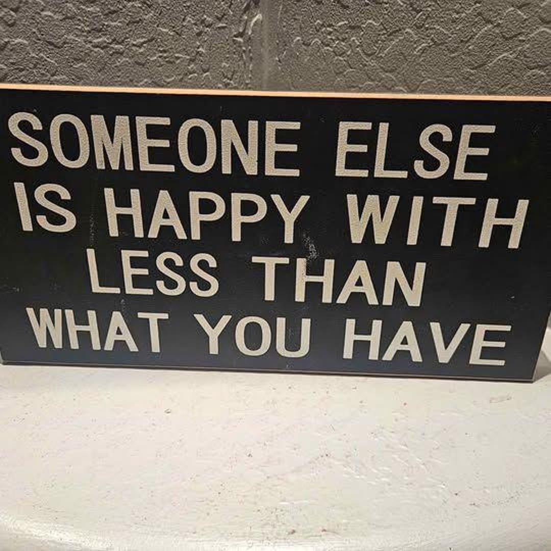 Wood Office Desk Sign Someone is Happy With Less Than What You Have 8 ...