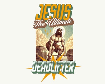Jesus the Ultimate Deadlifter Ready to Press Transfer DTF Transfers ...