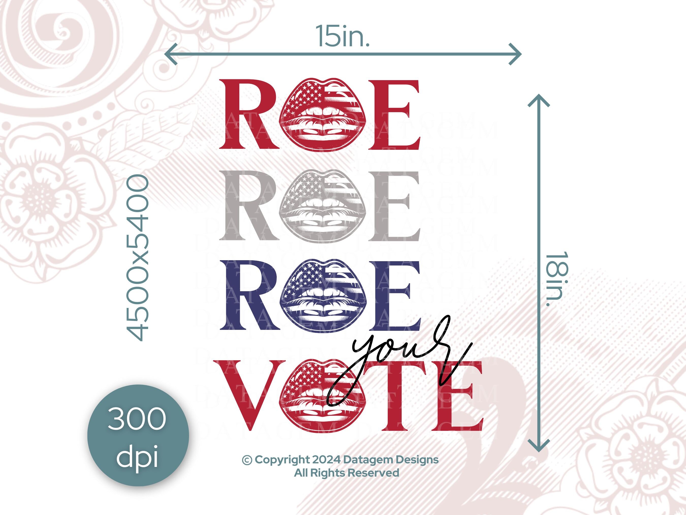 Roe Your Vote PNG, Womens Rights, Reproductive Rights, American Flag ...
