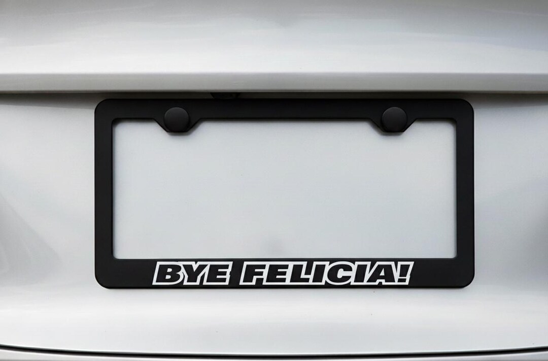 BYE FELICIA Jdm Lowered Lol Funny License Plate Frame Premium Metal - Etsy