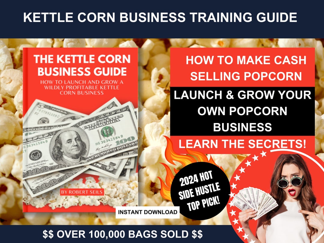 The Kettle Corn Business Guide - How to Launch and Grow a Wildly ...