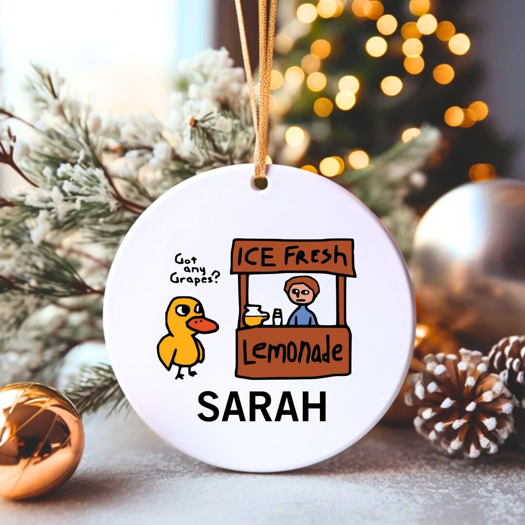 Got Any Grapes, Duck Song Ornament, Funny Ornament, Lemonade Stand ...