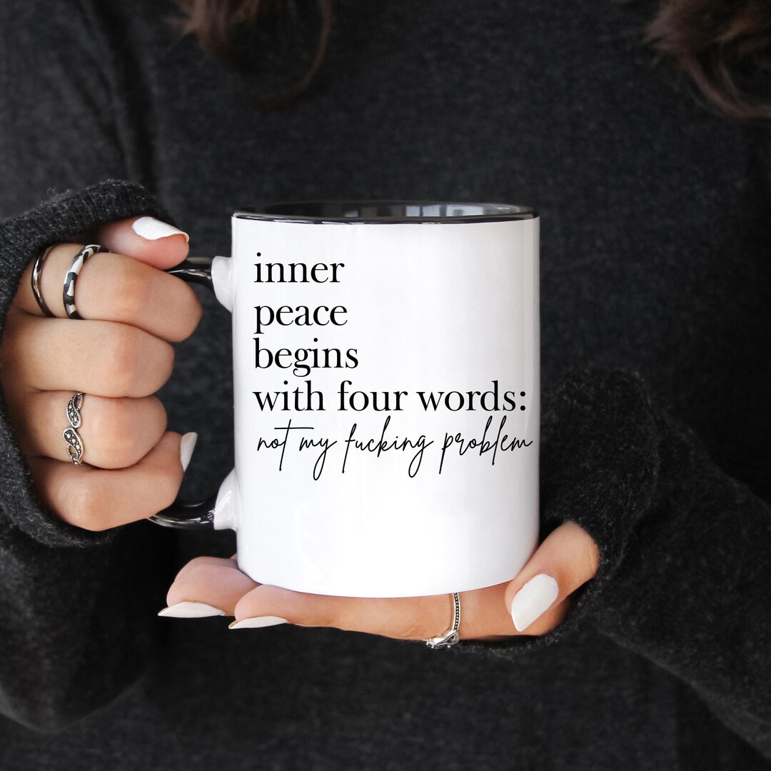 Sarcastic Mug, Funny Coffee Mug, Mugs With Sayings, Inner Peace Begins ...