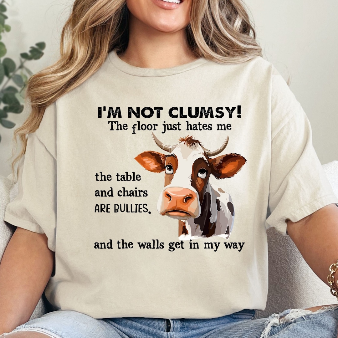Funny Clumsy Cow Shirt: Sarcastic Humor Tee, Bestfriend Gift - Etsy