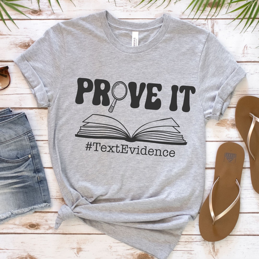 Prove It Text Evidence Shirt: Funny Teacher Back to School Tee - Etsy