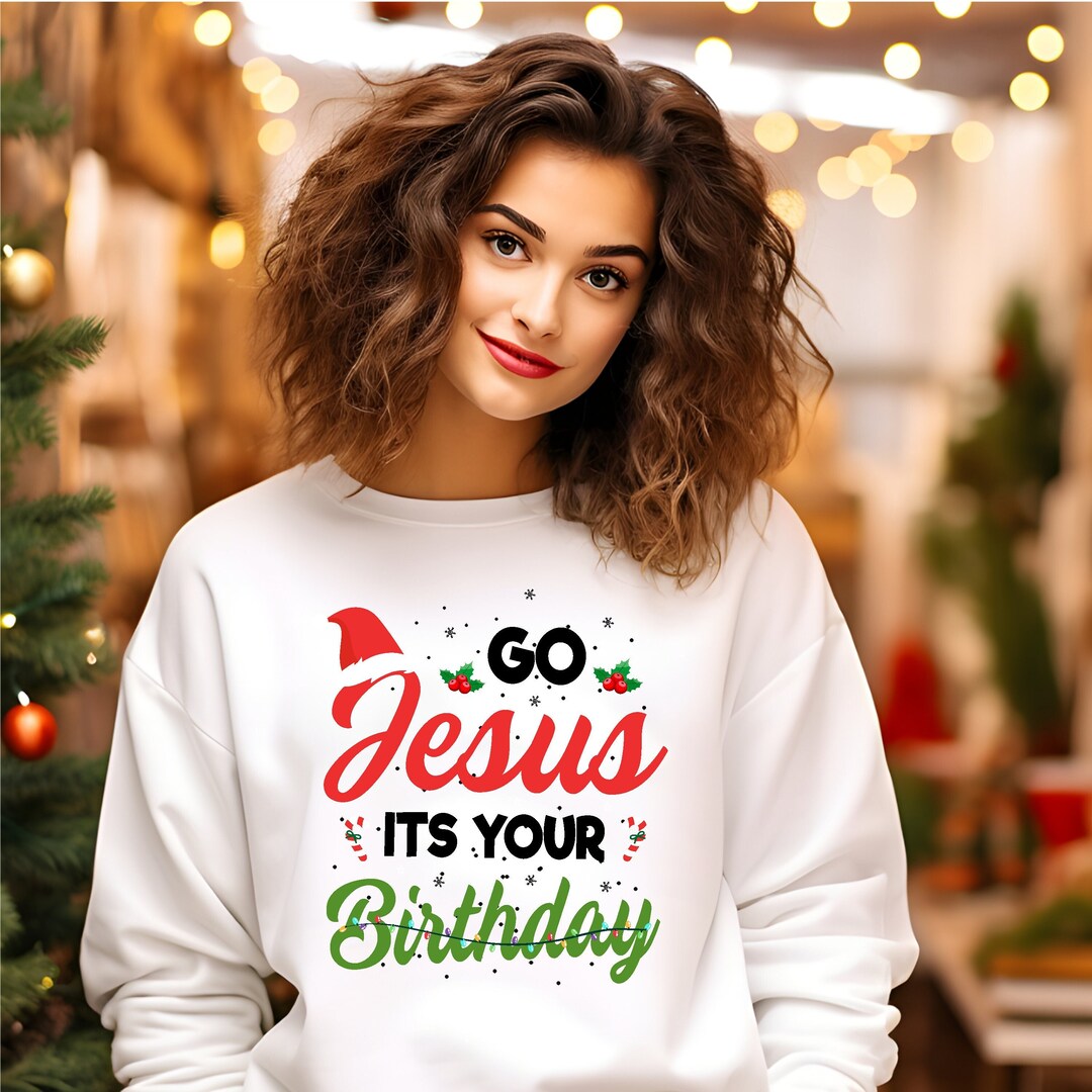Go Jesus Its Your Birthday Design Personalized Birthday Shirt Christmas Birthday T Jesus