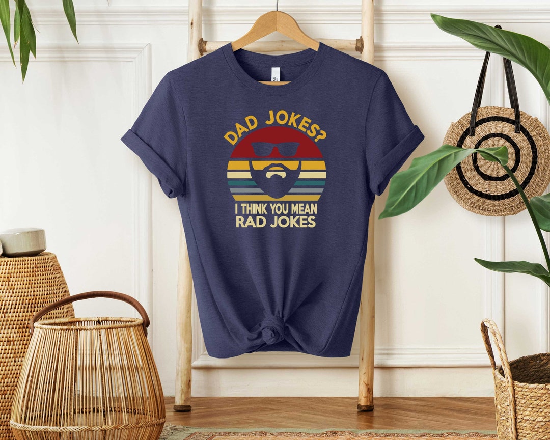 Dad Jokes I Think You Mean Rad Jokes Shirt, Dad Jokes Sweatshirt, New ...