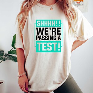 Shhhh!!! We're Passing A Test Day Shirt, Testing Shirts for Teachers ...