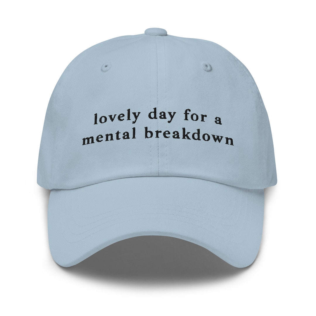 Lovely Day for A Mental Breakdown Funny Sayings Hat | Mental Health ...