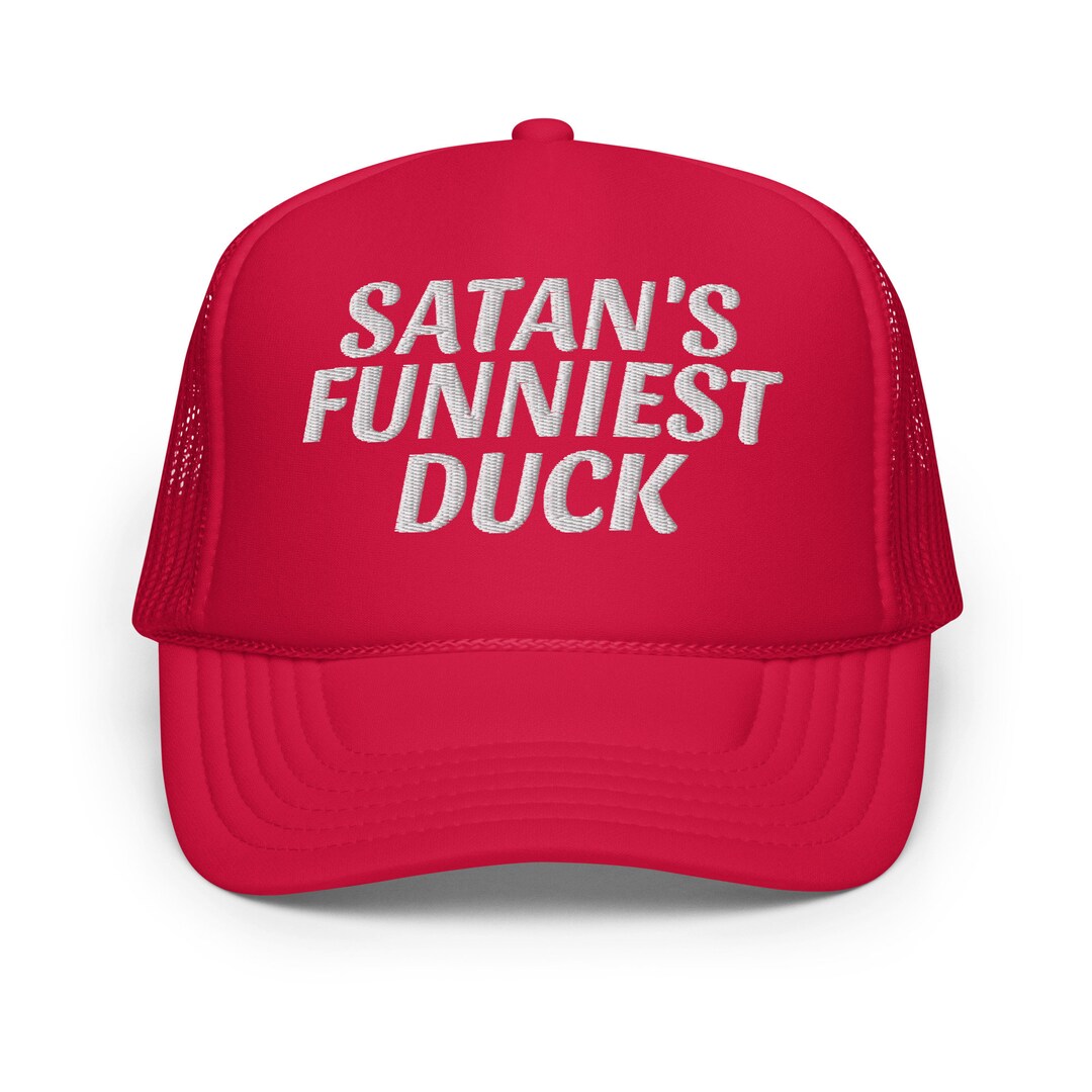 Satan's Funniest Duck Funny Trucker Hat God's Silliest Goose Unhinged ...