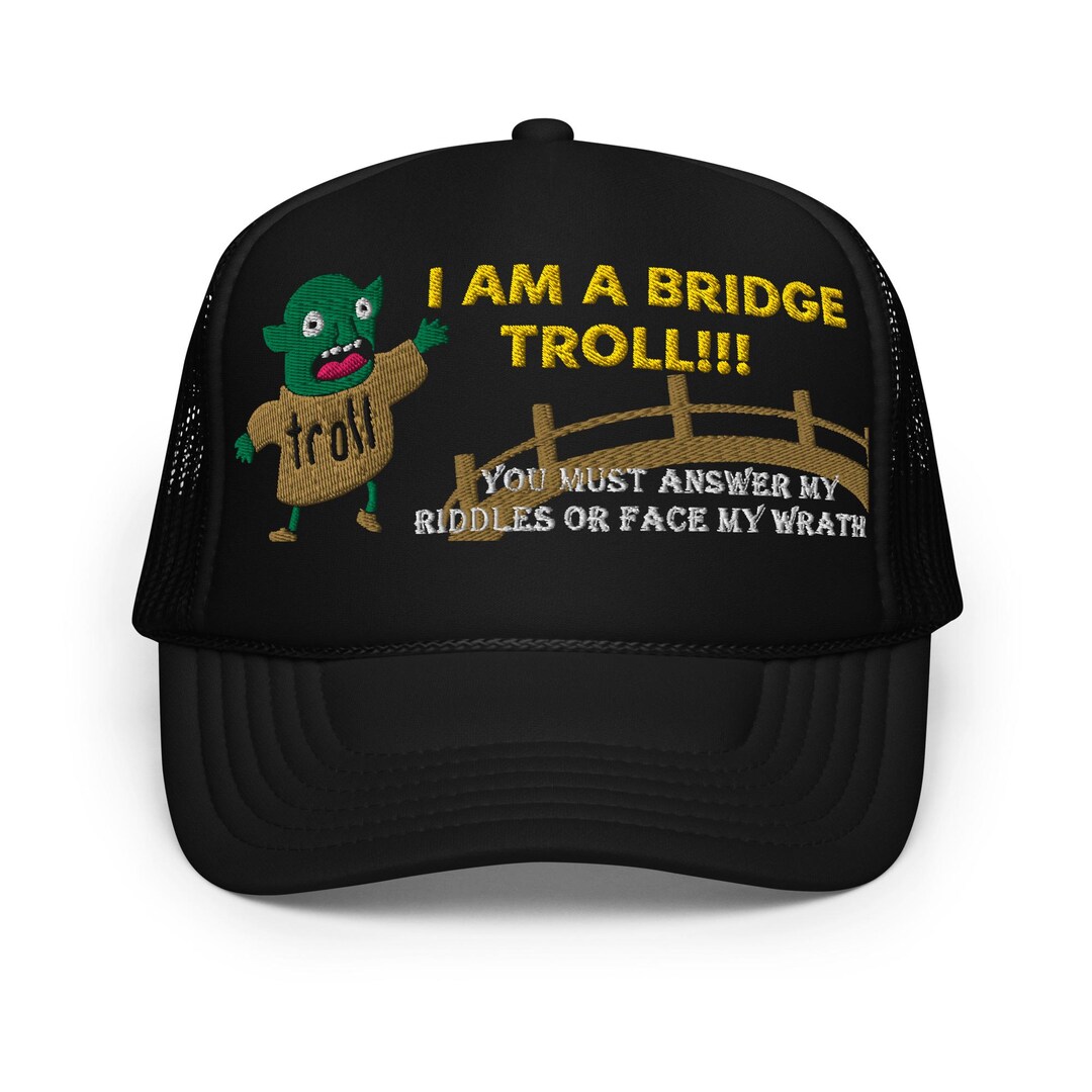 I Am A Bridge Troll Weird Funny Trucker Hat | Unhinged Humor Stupid ...