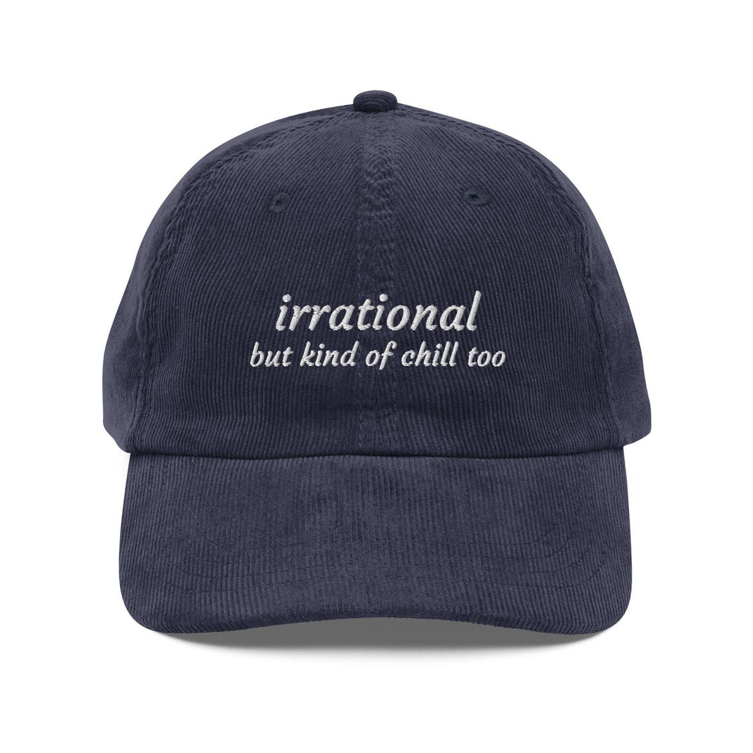 Irrational, but Kind of Chill Too Funny Corduroy Hat | Unhinged Delulu ...