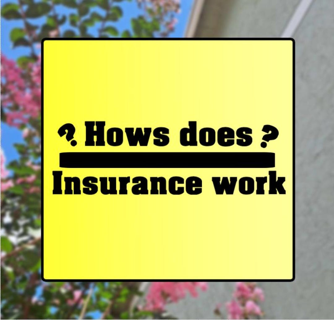 How Does Insurance Work? - Waterproof Vinyl Decal Sticker Cups, Mugs ...