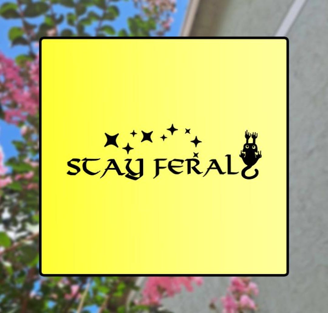 Stay Feral - Waterproof Vinyl Decal Sticker Cups, Mugs, Car Bumper ...