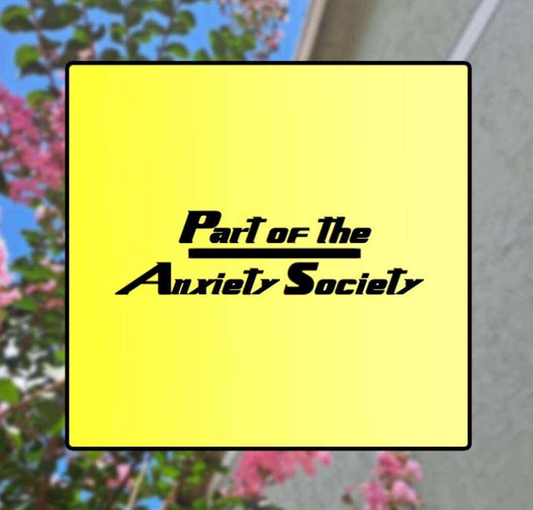 Anxiety Society - Waterproof Vinyl Decal Sticker Cups, Mugs, Car Bumper ...