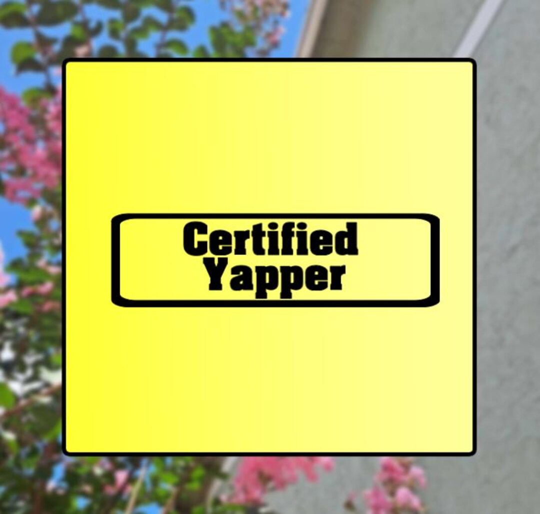 Certified Yapper - Waterproof Vinyl Decal Sticker Cups, Mugs, Car ...