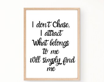 I Don't Chase. I Attract. What Belongs to Me Will Simply Find Me Art Print Law of Attraction ...