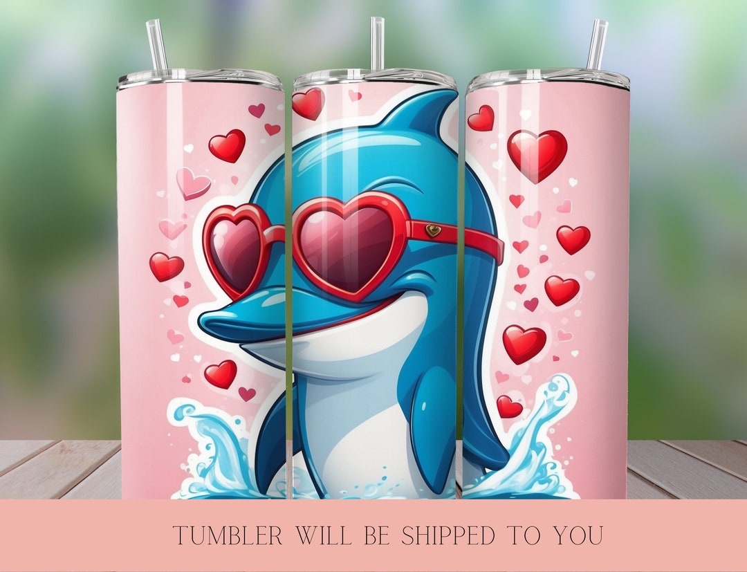 Cute Dolphin Valentine Tumbler | Tumbler | Valentine’s Day Gift Tumbler ...