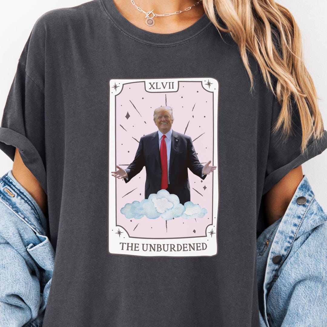 The Unburdened Trump Comfort Colors Shirt the Unburdened Tarot Card ...