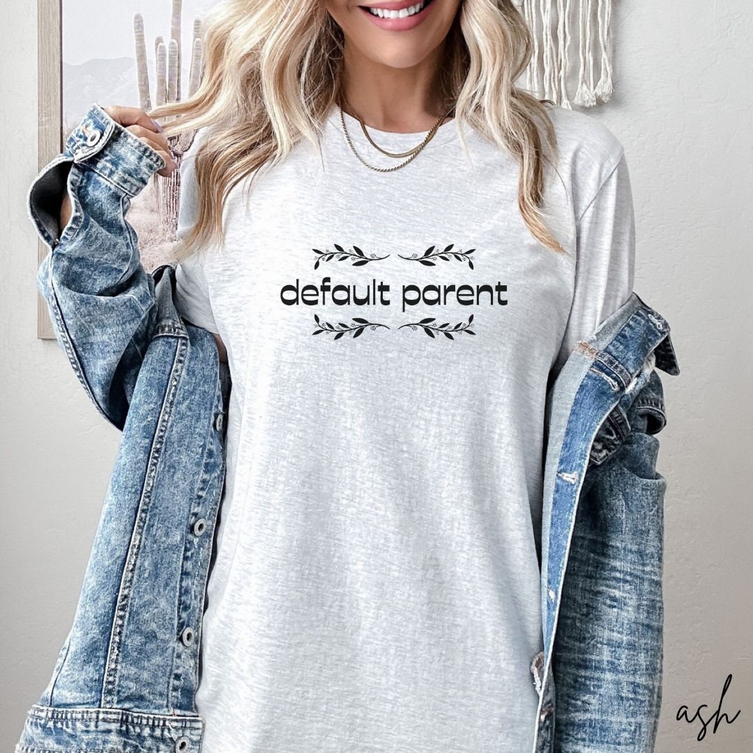 Default Parent Shirt Funny Mom Shirt Funny Parenting Shirt Primary ...
