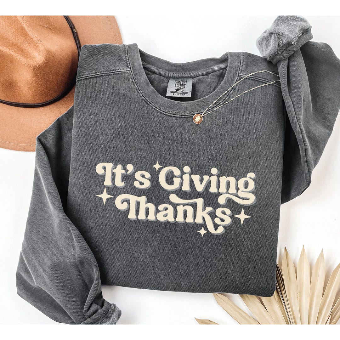 Its Giving Thanks Sweater Comfort Colors Thanksgiving Sweatshirt ...